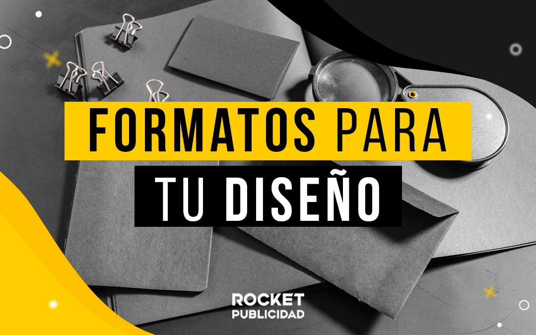 Tipos de formatos para tu diseño - Rocket Publicidad